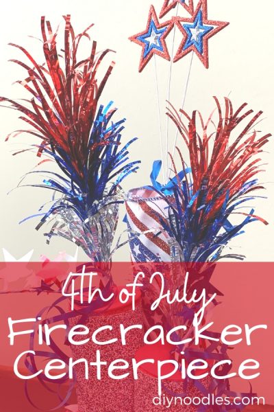 Sparkly 4th of July Firecracker Centerpiece | DIY Noodles
